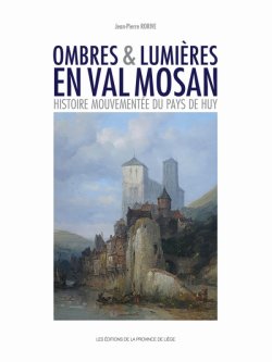 Histoire – Ombres et lumières en Val Mosan. Histoire mouvementée du ...